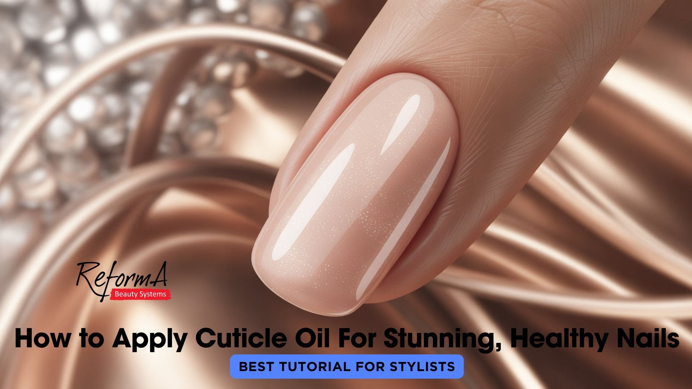 How to Apply Cuticle Oil For Stunning, Healthy Nails - REFORMA.EU